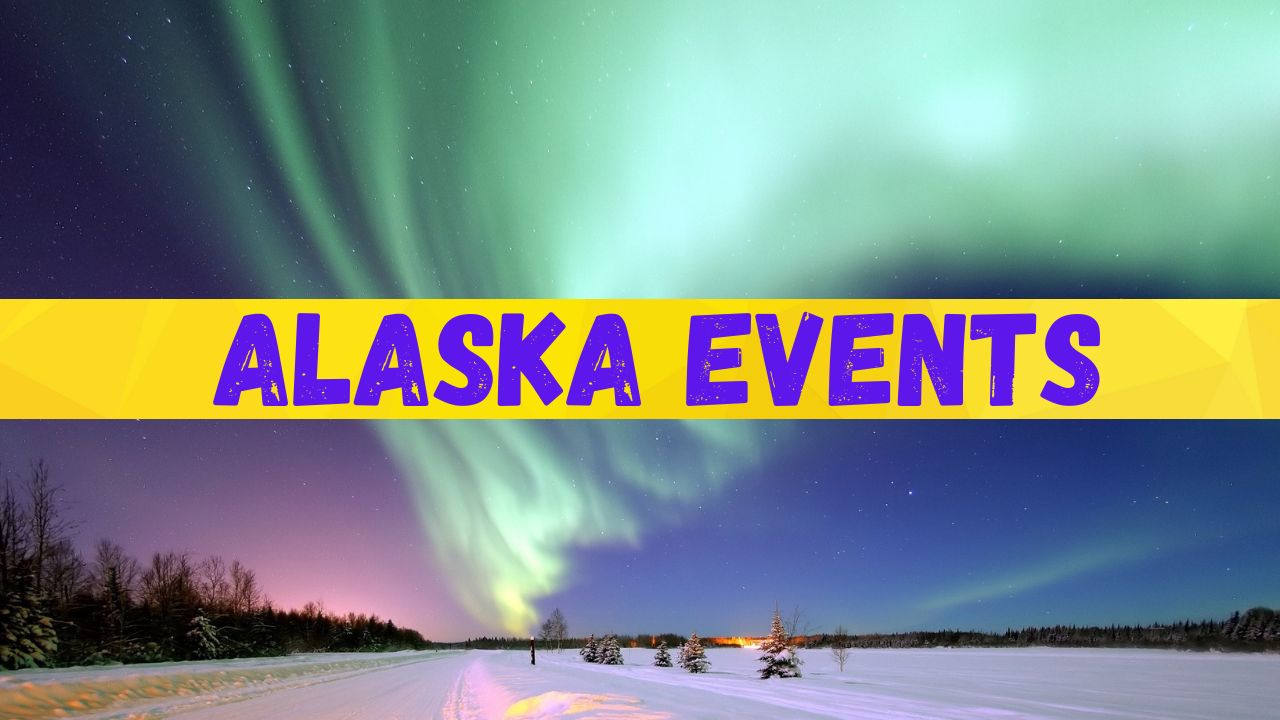 List of Alaska Events for February 2025, Check it Now